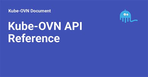 Kube OVN API Reference Kube OVN Document