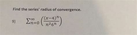 Solved Find the series' radius of convergence. | Chegg.com