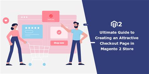 Ultimate Guide To Creating An Attractive Checkout Page In Magento Store