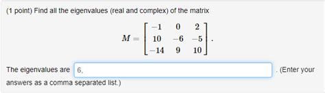 Solved Point Find All The Eigenvalues Real And Complex Chegg