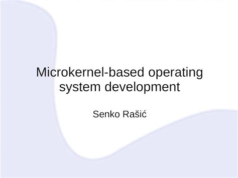 Ppt Microkernel Based Operating System Development Dokumen Tips