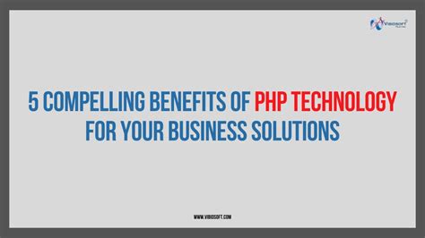 5 Compelling Benefits Of Php Technology For Your Business Solutions