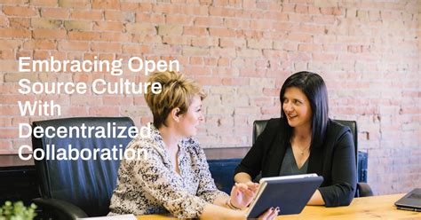 Embracing Open Source Culture With Decentralized Collaboration