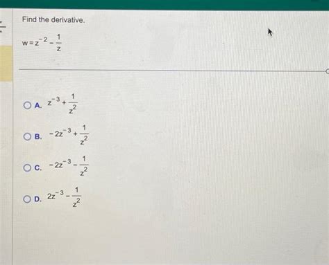 solved find the derivative w z−2−z1 a z−3 z21 b −2z−3 z21