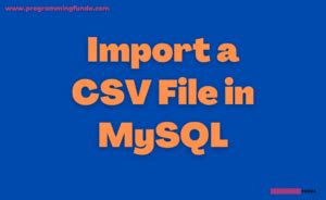How To Import A CSV File In MySQL Programming Funda
