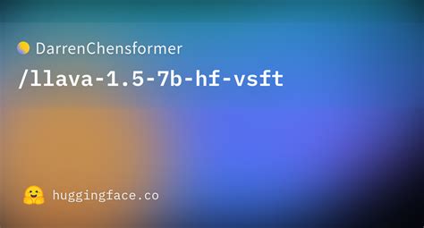 DarrenChensformer Llava 1 5 7b Hf Vsft Hugging Face