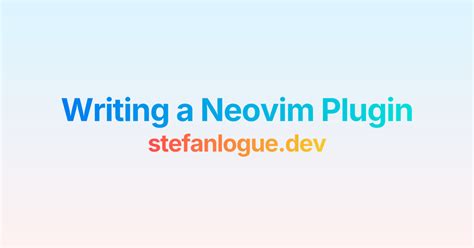 Writing A Neovim Plugin Stefanloguedev