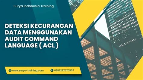 Pelatihan Deteksi Kecurangan Data Menggunakan Audit Command Language Surya Indonesia Training