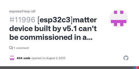 Esp32c3 Matter Device Built By V51 Cant Be Commissioned In A Fabric Idfgh 10785 · Issue