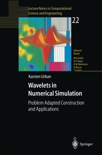 Wavelets In Numerical Simulation Problem Adapted Construction And Applications Lecture Notes