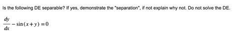 Solved Is The Following De Separable If Yes Demonstrate