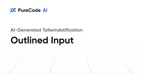 Build Great Tailwindotification Outlined Input Components Faster Using
