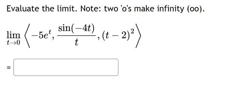 Solved Evaluate The Limit Note Two O S Make Infinity Chegg Com
