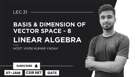 Lec 31 Basis And Dimensions 8 Linear Algebra Iit Jam Csir Net Gate Vivek Maths Youtube