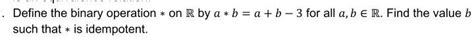 solved define the binary operation ∗ on r by a∗b a b−3 for