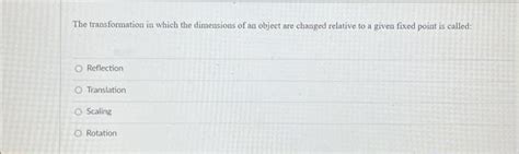 Solved The Transformation In Which The Dimensions Of An Chegg