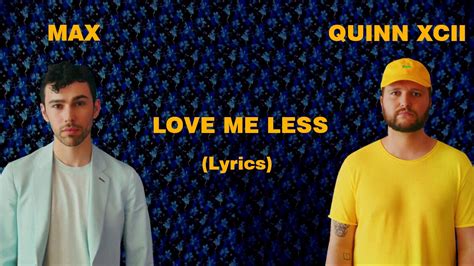 Max Love Me Less Ft Quinn Xcii Lyrics Youtube Music