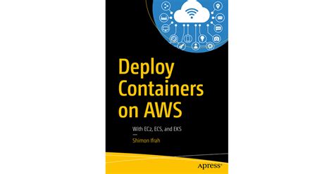 Deploy Containers On AWS With EC ECS And EKS Book