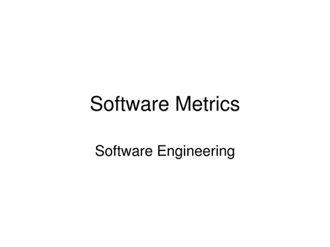 Ppt Understanding Software Metrics For Improved Engineering Practices