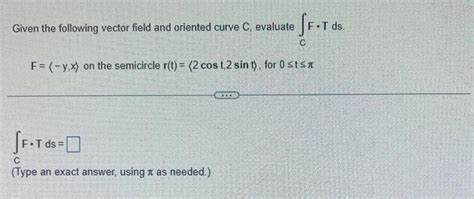 Solved Given The Following Vector Field And Oriented Curve