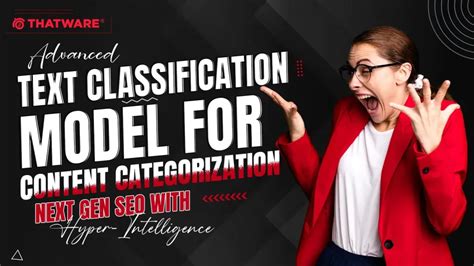 advanced text classification model for content categorization