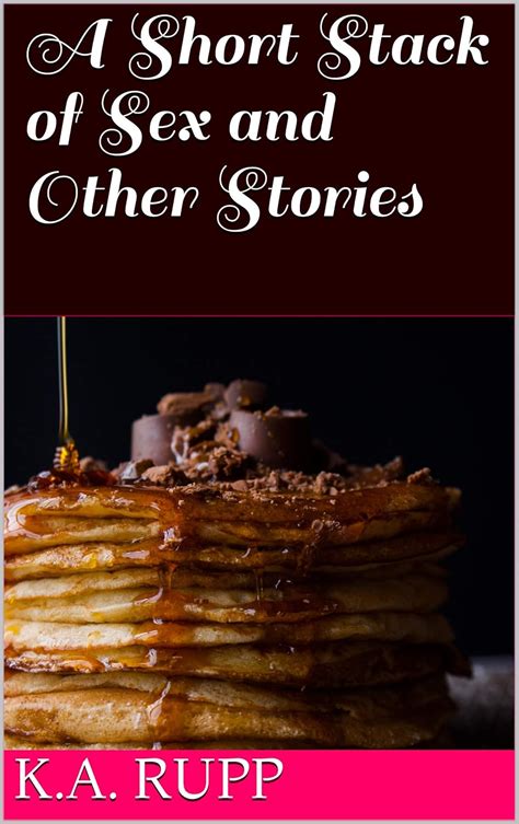 A Short Stack Of Sex And Other Stories Ebook Rupp Ka