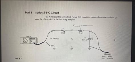 Solved Part 3 Series R L C Circuit A Construct The Network