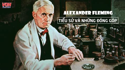 Alexander Fleming Là Ai Những Câu Nói Hay Của Nhà Nghiên Cứu Y Học