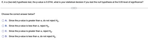 Solved If In A Two Tail Hypothesis Test The P Value Is