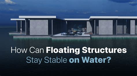 How Can Floating Structures Stay Stable On Water