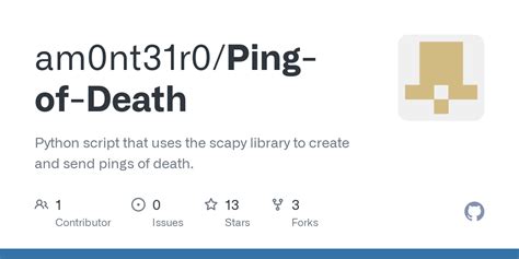 Github Am0nt31r0ping Of Death Python Script That Uses The Scapy Library To Create And Send