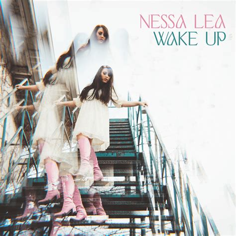 Nessa Lea Wake Up Lyrics Genius Lyrics