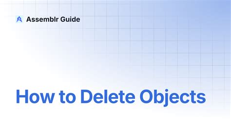 How To Delete Objects Assemblr Guide