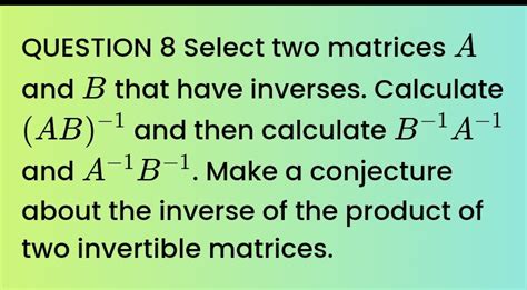 solved by an expert question 8 ﻿select two matrices a and b ﻿that have
