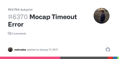 Mocap Timeout Error · Issue 6370 · Px4px4 Autopilot · Github