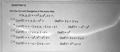 Solved Find The Curl And Divergence Of The Vector Field Chegg