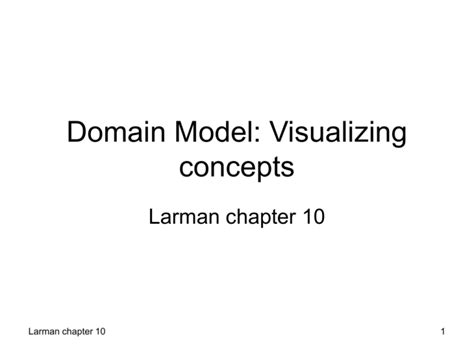 Domain Modeling Visualizing Concepts Larman Chapter 10
