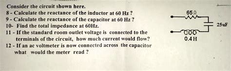 solved consider the circuit shown here 8 calculate the reactance of
