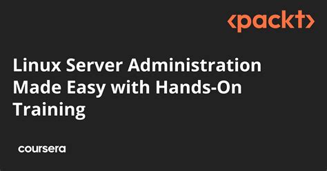 Linux Server Administration Made Easy With Hands On Training Coursera