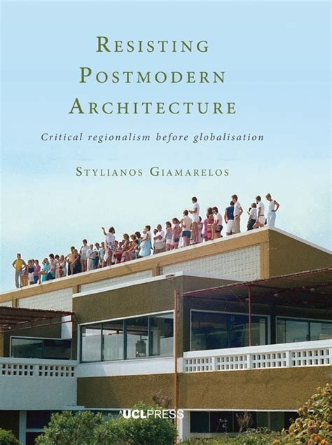 Gallery Of Resisting Postmodern Architecture Critical Regionalism