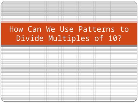 Pptx How Can We Use Patterns To Divide Multiples Of 10 Dokumentips