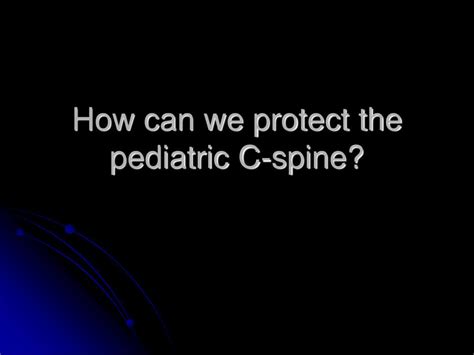 Ppt Clearing The Pediatric C Spine Powerpoint Presentation Free