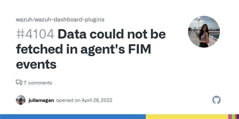 Data Could Not Be Fetched In Agents Fim Events · Issue 4104 · Wazuhwazuh Dashboard Plugins