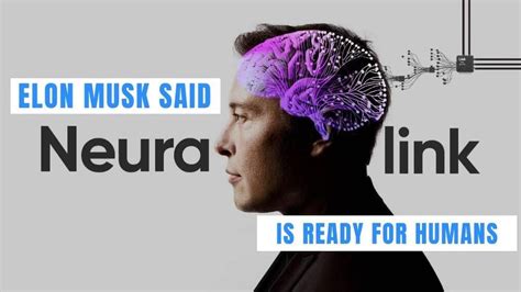 The Future Is Now Elon Musk Says Neuralink Is Ready For Human Testing
