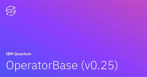 Operatorbase V025 Ibm Quantum Documentation