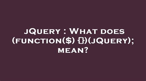 jquery what does function {} jquery mean youtube