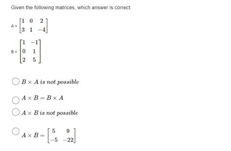 Solved Given The Following Matrices Which Answer Is Chegg Com