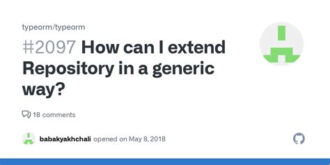 How Can I Extend Repository In A Generic Way · Issue 2097 · Typeormtypeorm · Github