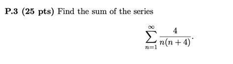 Solved P pts Find the sum of the series Σ η η Chegg com