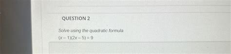 Solved Question 2solve Using The Quadratic